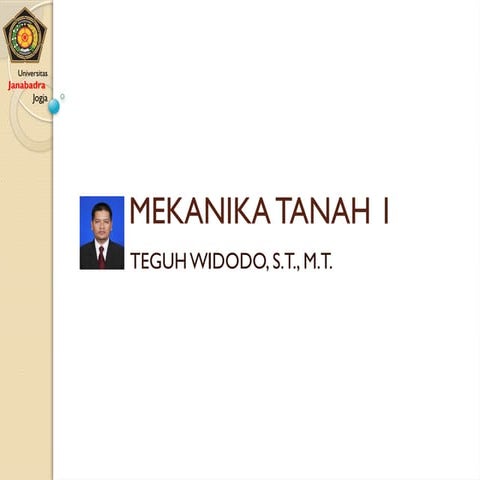 Mekanika Tanah 1 - Pertemuan #2 ( Teknik Sipil - Teguh Widodo ) | PPT