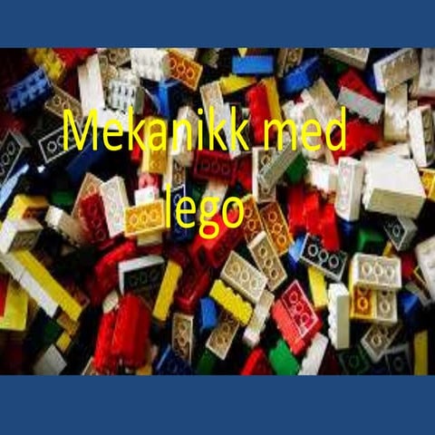 Mekanikk med lego | PPTX