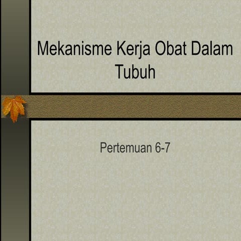 MK mekanisme kerja obat pertemuan 6-7.ppt