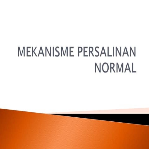 Mekanisme persalinan normal AKPER PEMKAB MUNA | PPTX