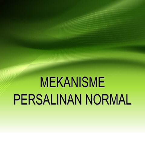 MEKANISME_PERSALINAN_NORMAL.ppthvghdgftyg | PPT