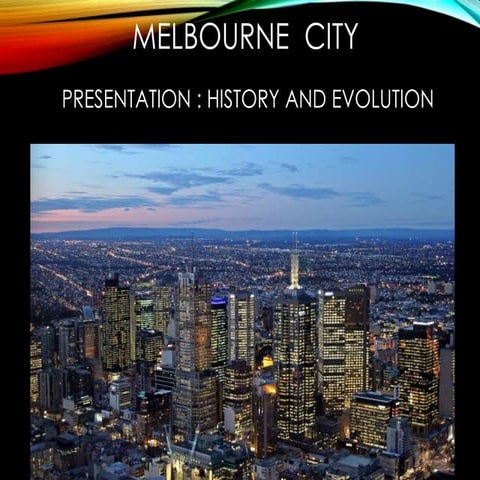 MELBOURNE CITY'S EVOLUTION IN TERMS OF INFRASTRUCTURE & ECONOMICS | PPTX