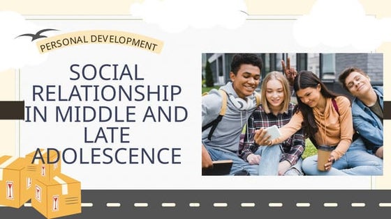 SOCIAL RELATIONSHIPS IN MIDDLE AND LATE ADOLESCENCE | PPT