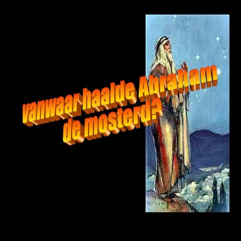 waar haalde Abram de mosterd vandaan? | PPT