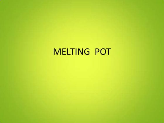 Melting Pot or Salad Bowl | PPT