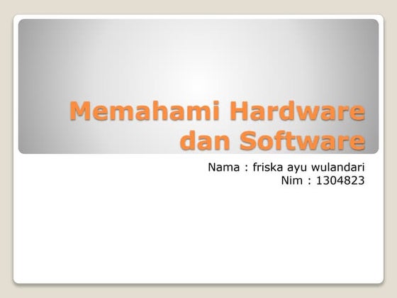 Pengenalan dan Penggunaan Hardware dan Software | PPT