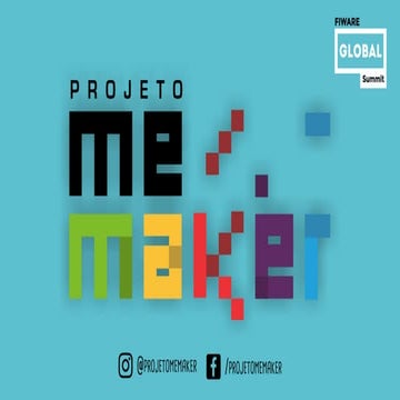 FIWARE Global Summit - Projecto MeMaker | PDF