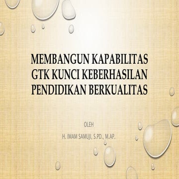 MEMBANGUN KAPABILITAS GTK KUNCI KEBERHASILAN PENDIDIKAN BERKUALITAS.pptx