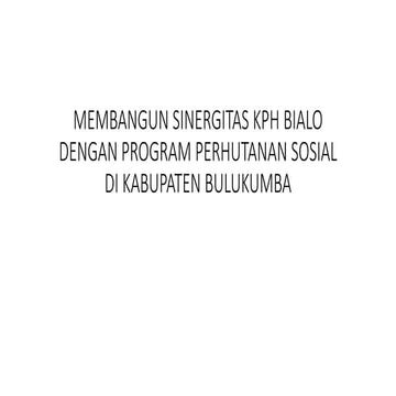 MEMBANGUN SINERGITAS KPH BIALO DENGAN PROGRAM PERHUTANAN SOSIAL.pptx