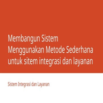 Membangun Sistem Menggunakan Metode Sederhana untuk sitem integrasi dan ...