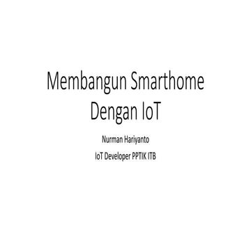 membangun smarthome dengan iot dengan baik dan benar | PPTX