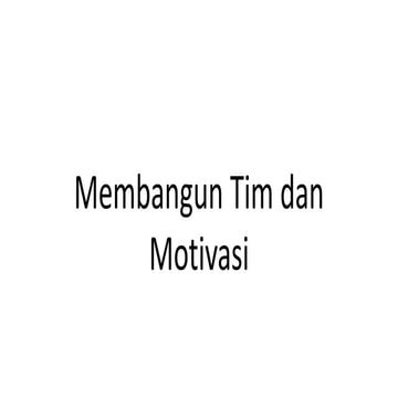 Membangun Tim dan MotivasiMembangun Tim dan Motivasi.pptx