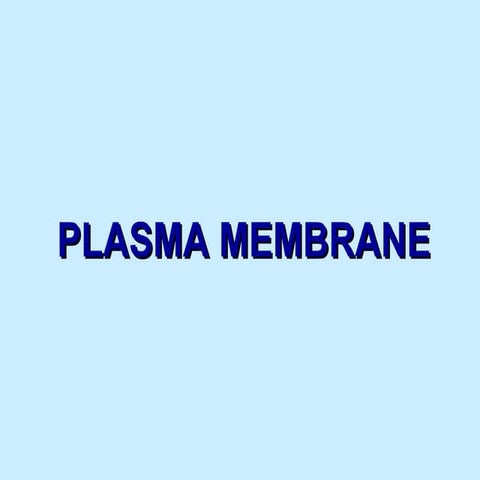 THE PLASMA MEMBRANE-SEMI PERMIABLE LAYER.ppt