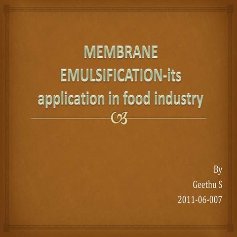 Membrane emulsification in food industry | PPTX