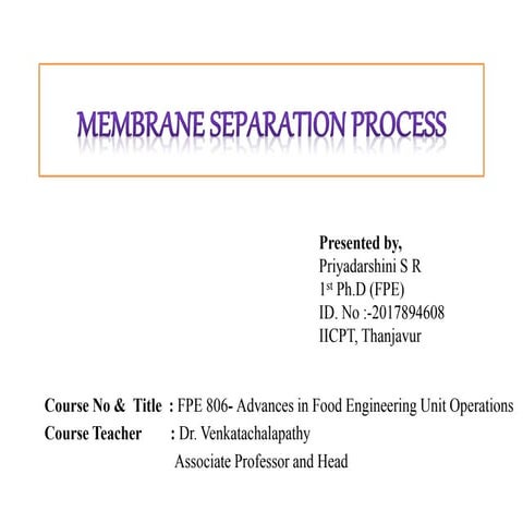 Membrane separation process and its applications in food processing | PPTX