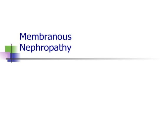 Glom Con: Basics of Membranous Nephropathy | PPT