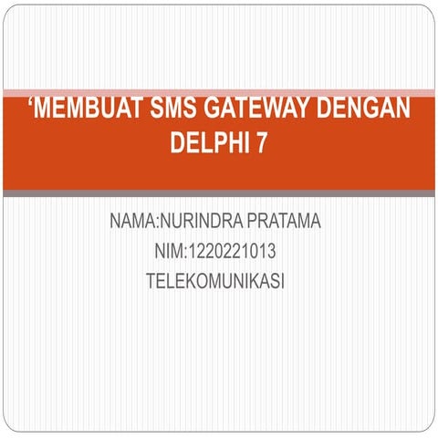 Membuat sms gateway dengan delphi 7(indra) | PPTX