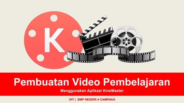MEMBUAT VIDEO PEMBELAJARAN DENGAN KINEMASTER-dikonversi.pptx