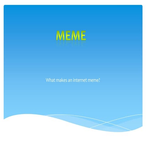 What make's a meme? | PPT