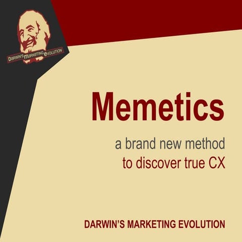 Memetics - a brand new method to discover true CX | PPTX