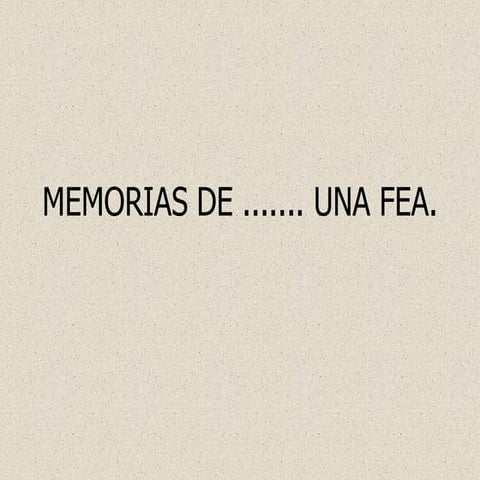 Memorias de un feo | PPS