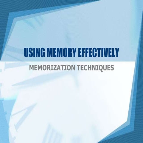 USING MEMORY EFFECTIVELY: Memorization Techniques | PPT