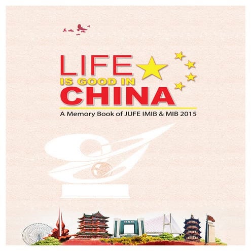 LIFE is good in CHINA- A Memory book of JUFE IMIB & MIB 2015 | PDF