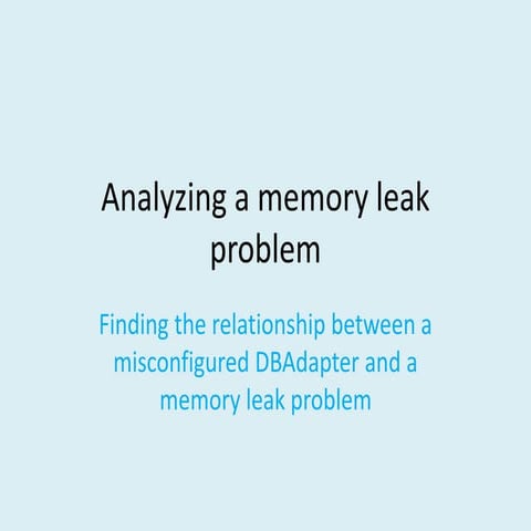 Analyzing a memory leak problem | PPTX