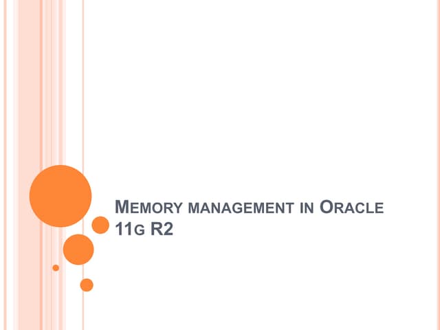 Memory management in oracle 11g r2 | PPTX | Technology & Computing Memory management in oracle 11g r2 | PPTX | Technology & Computing