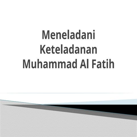 Meneladani Keteladanan Muhammad Al-Fatih.pptx