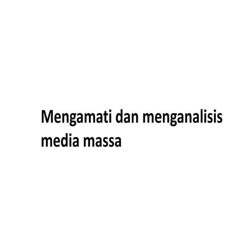 Mengamati dan Menganalisis Media Massappt | PPT