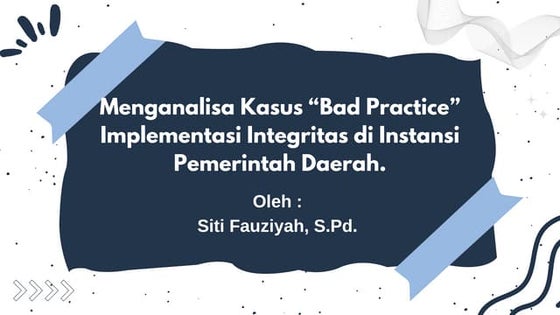 Menganalisa Kasus “Bad Practice” Implementasi Integritas di Instansi ...
