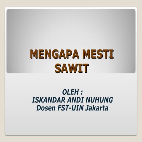 PAPARAN BERTEMA MENGAPA MESTI SAWIT-1 Feb 2016.ppt