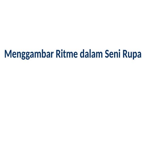 SENI RUPA UNIT 2 MENGGAMBAR PRINSIP RITME DAN POLA DALAM KARYA SENI ...