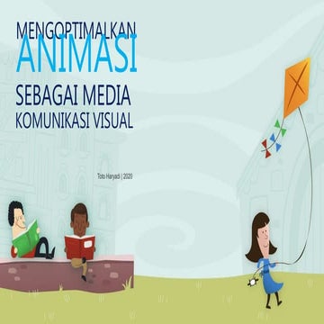 Mengoptimalkan Animasi sebagai Media Komunikasi Visual | PPTX