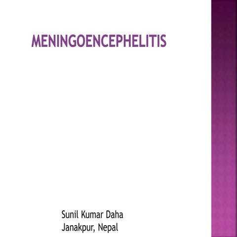 Meningoencephalitis by Sunil Kumar Daha | PPTX