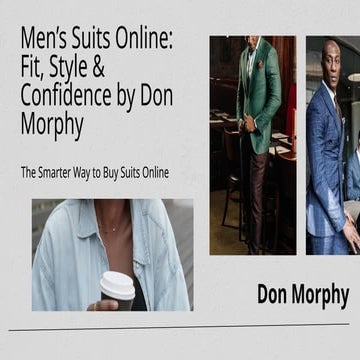 Men’s Suits Online: How Don Morphy Delivers Fit, Style, and Confidence | PPTX