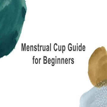 Menstrual Cup Guide for Beginners | PPTX