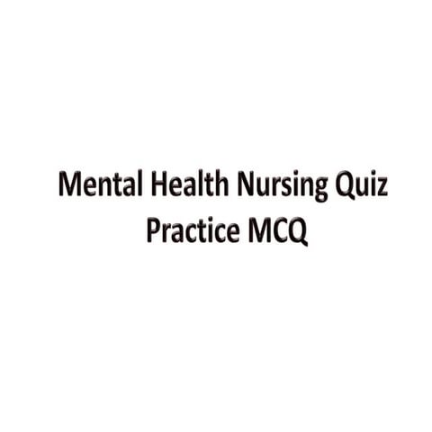 Mental health nursing quiz | Practice Quiz of Mental health nursing ...