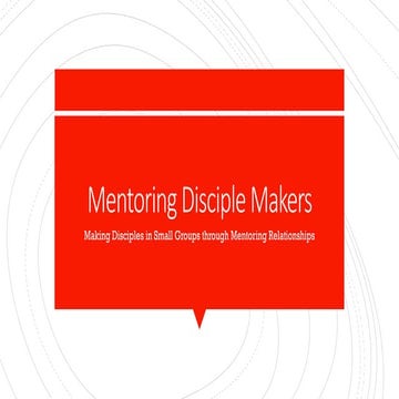Mentoring Disciple Makers: Making Disciples in Small Groups through Mentoring Relationships | PDF