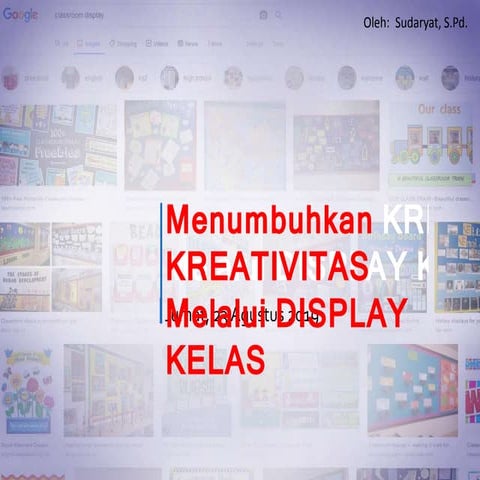 Menumbuhkan kreativitas melalui display kelas | PPTX