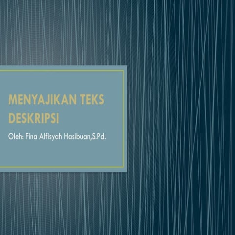 POWERPOINT ATAU PPT MATERI TEKS DESKRIPSI YAITU Menyajikan teks ...