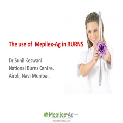 Mepilex ag by Dr. Sunil Keswani, National Burns Centre, Airoli | PPT