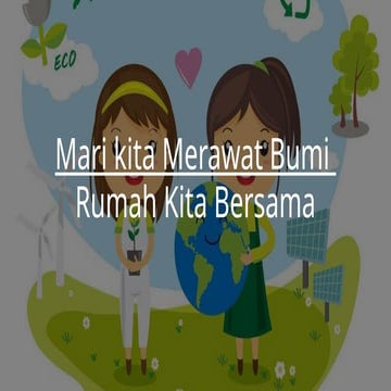 MARI MERAWAT BUMI RUMAH KITA BERSAMA.pptx