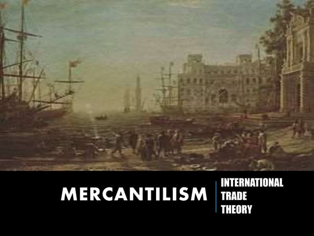 Unit- 2- Lecture-1 (Mercantilism) | PPTX
