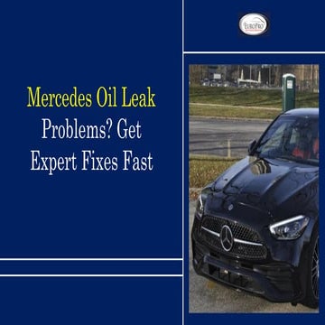 Mercedes Oil Leak Problems Get Expert Fixes Fast | PPTX
