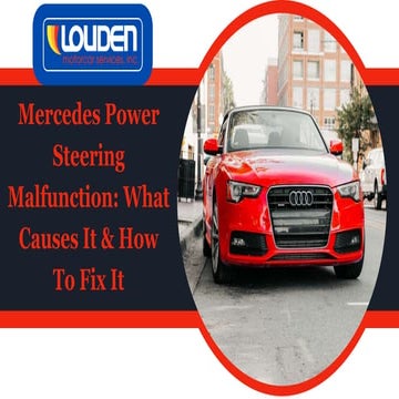 Mercedes Power Steering Malfunction What Causes It & How To Fix It | PPTX