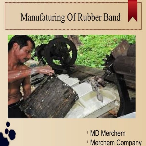 Merchem Company Review- Manufacturing of Rubber Band | PPT