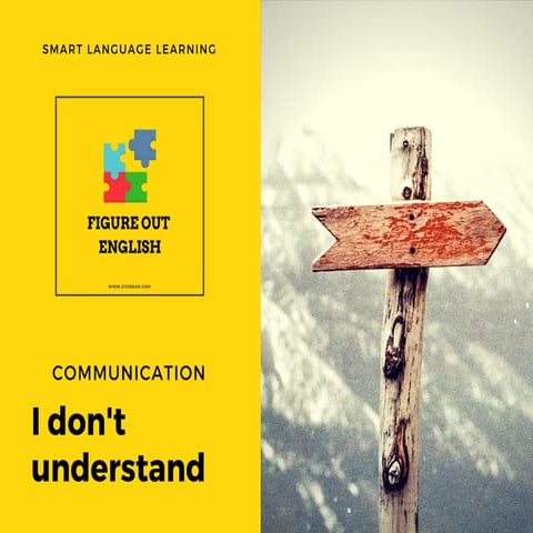 Ways to say 'I don't understand' / Asking for and giving clarifications ...