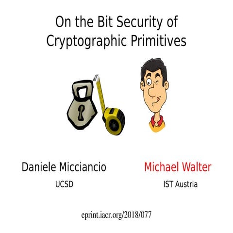 On the Bit Security of Cryptographic Primitives. by Michael Walter | PPT